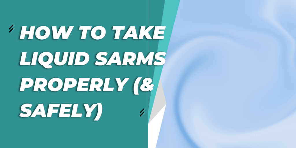How To Take Liquid SARMs Properly (& Safely) - Healthcare Drafts